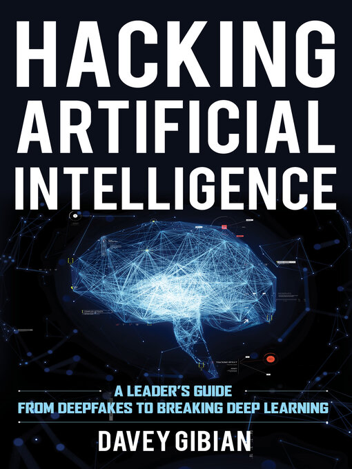 Hacking Artificial Intelligence - Microsoft Library - OverDrive